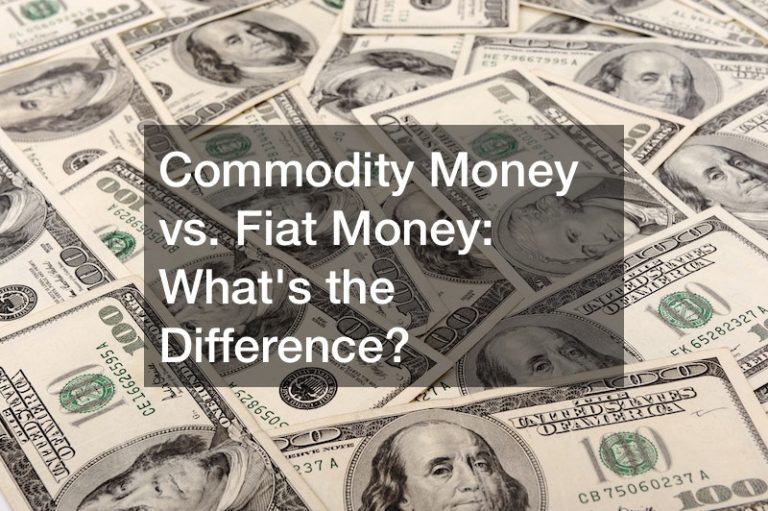 Commodity Money Vs. Fiat Money Whats the Difference? - Going Beyond Wealth